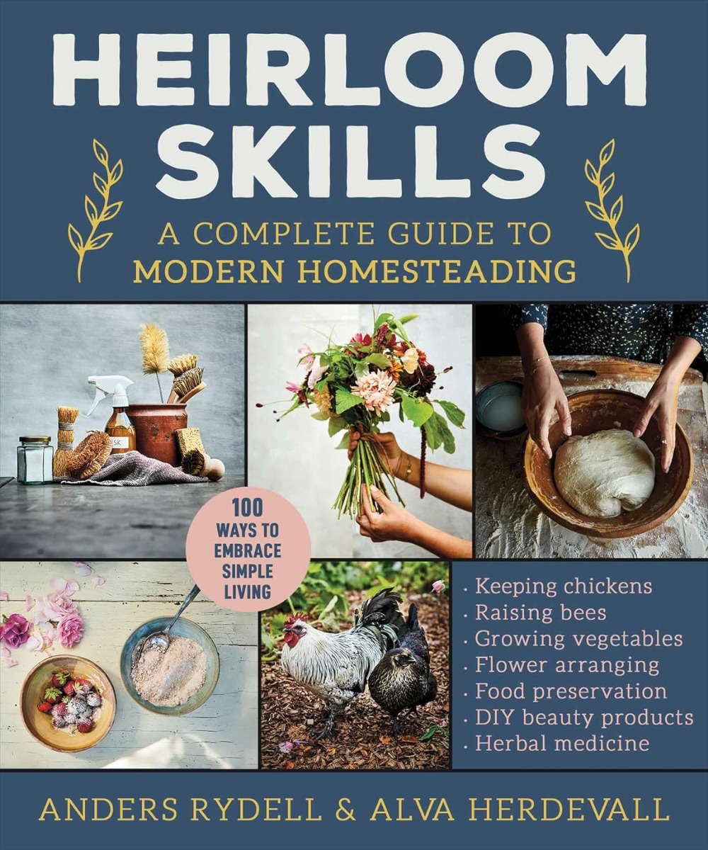 Книга «Heirloom Skills. A Complete Guide to Modern Homesteading ...