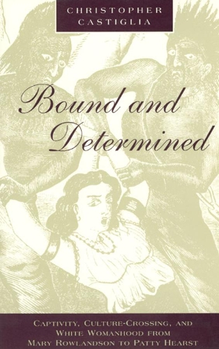 Книга «Bound and Determined: Captivity, Culture-Crossing, and White ...