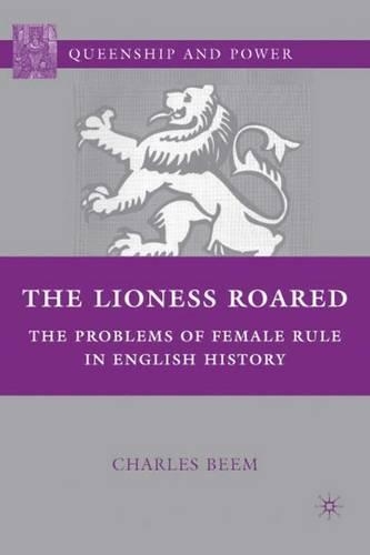 Книга «The Lioness Roared: The Problems of Female Rule in English ...