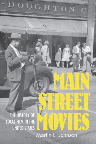 Книга «Main Street Movies: The History of Local Film in the United ...