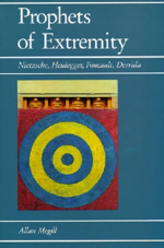 Книга «Prophets of Extremity: Nietzsche, Heidegger, Foucault, Derrida ...