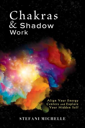 Книга «Chakras & Shadow Work: Align Your Energy Centers and Explore ...