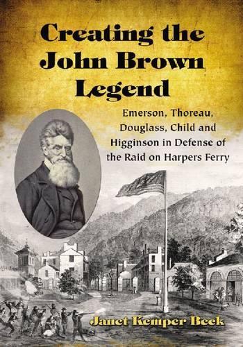 Книга «Creating the John Brown Legend: Emerson, Thoreau, Douglass ...