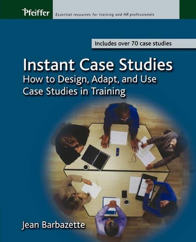 Книга «Instant Case Studies: How to Design, Adapt, and Use Case Studies in Training» – Жан ...