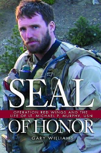 Книга «Seal of Honor: Operation Red Wings and the Life of Lt Michael P Murphy, USN» – Гарі ...