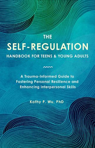 Книга «The Self Regulation Handbook for Teens and Young Adults: A ...
