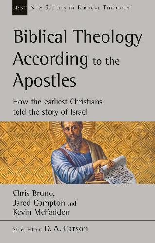 Книга «Biblical Theology According to the Apostles: How The Earliest ...