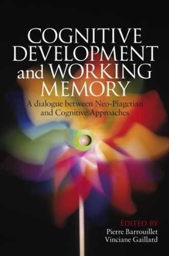 Книга «Cognitive Development and Working Memory: A Dialogue between Neo-Piagetian Theories and ...