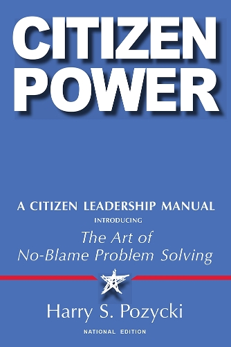 Книга «Citizen Power: A Citizen Leadership Manual Introducing the Art of No-Blame Problem ...