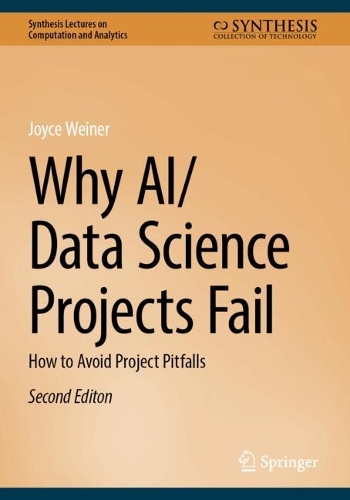 Книга «Why AI/Data Science Projects Fail: How to Avoid Project Pitfalls ...