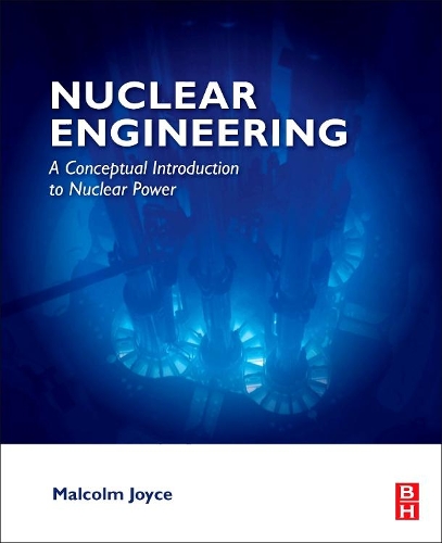 Книга «Nuclear Engineering: A Conceptual Introduction to Nuclear Power» – Малкольм Джойс, купити ...