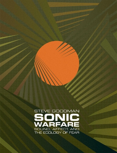 Книга «Sonic Warfare: Sound, Affect, and the Ecology of Fear» – Стив ...