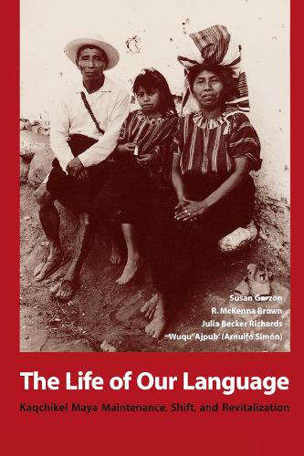 Книга «The Life of Our Language: Kaqchikel Maya Maintenance, Shift, and ...