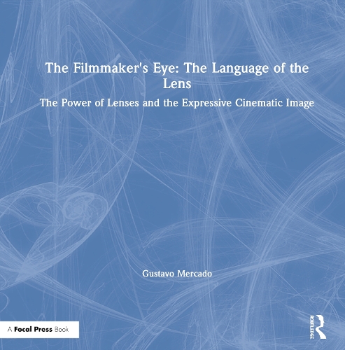 Книга «The Filmmaker's Eye: The Language of the Lens: The Power of ...