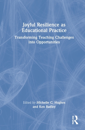 Книга «Joyful Resilience as Educational Practice: Transforming Teaching Challenges into ...