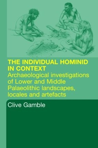 Книга «Hominid Individual in Context: Archaeological Investigations of ...