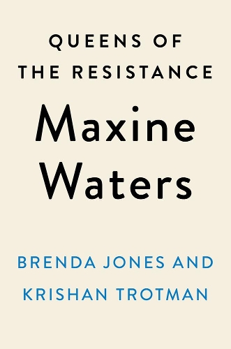 Книга «Queens Of The Resistance: Maxine Waters: A Biography» – , купить ...