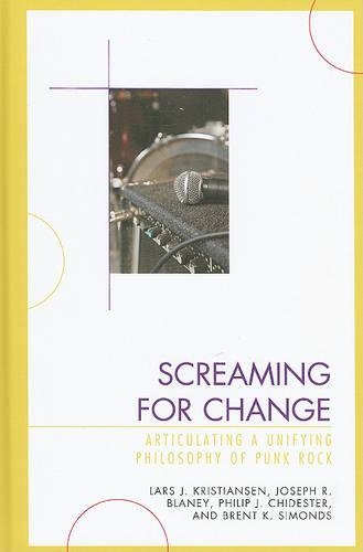 Книга «Screaming for Change: Articulating a Unifying Philosophy of Punk ...
