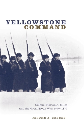 Книга «Yellowstone Command: Colonel Nelson A. Miles and the Great Sioux ...