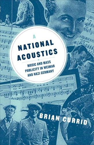Книга «A National Acoustics: Music and Mass Publicity in Weimar and ...