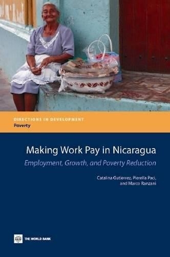 Книга «Making Work Pay in Nicaragua: Employment, Growth, and Poverty ...