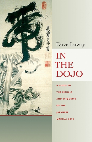 Книга «In the Dojo: A Guide to the Rituals and Etiquette of the ...
