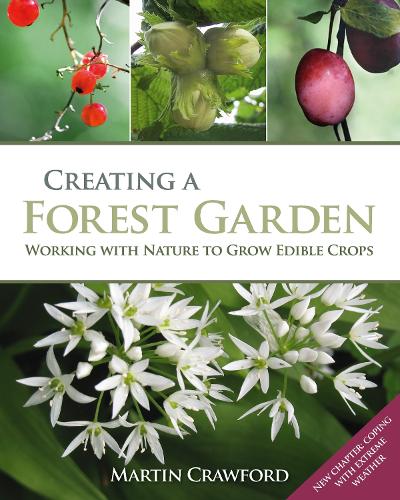 Книга «Creating a Forest Garden: Working with Nature to Grow Edible Crops» – Мартин Кроуфорд ...