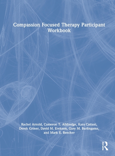 Книга «Compassion Focused Therapy Participant Workbook» – Кэмерон Т ...