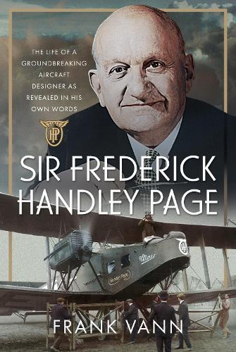 Книга «Sir Frederick Handley Page: The Life of a Groundbreaking ...