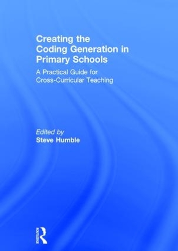 Книга «Creating the Coding Generation in Primary Schools: A Practical Guide for Cross-Curricular ...