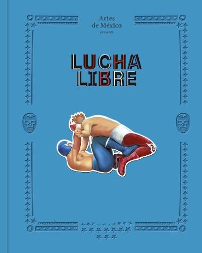 Книга «Lucha Libre: The History of Mexican Wrestling» – Артес де Мехико ...
