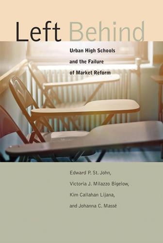 Книга «Left Behind: Urban High Schools and the Failure of Market Reform» – Эдвард П. Сент-Джон ...