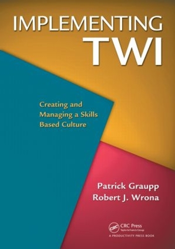 Книга «Implementing TWI: Creating and Managing a Skills-Based Culture» – Патрик Граупп, купить ...