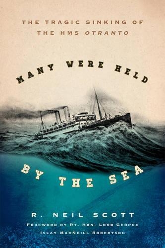 Книга «Many Were Held by the Sea: The Tragic Sinking of HMS Otranto ...