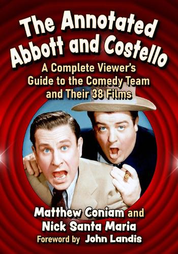 Книга «The Annotated Abbott and Costello: A Complete Viewer's Guide to the Comedy Team and Their ...