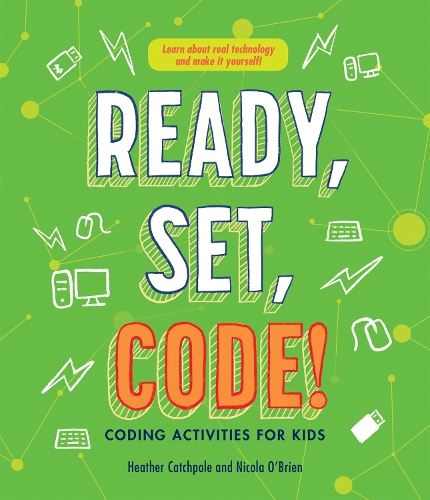 Книга «Ready, Set, Code!: Coding Activities for Kids» – Хизер Кэтчпоул, купить по цене 1647 на ...