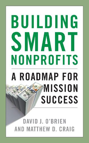 Книга «Building Smart Nonprofits: A Roadmap for Mission Success» – Дэвид Дж. О'Брайен, купить по ...
