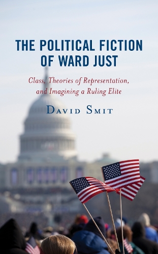 Книга «The Political Fiction of Ward Just: Class, Theories of ...