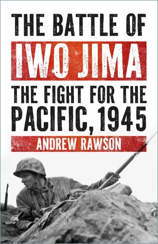 Книга «The Battle of Iwo Jima: The Fight for the Pacific, 1945» – Ендрю ...