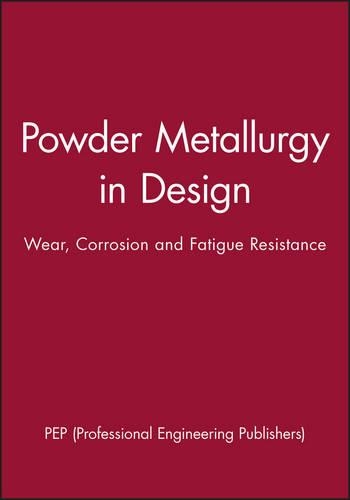 Книга «Powder Metallurgy in Design: Wear, Corrosion and Fatigue ...