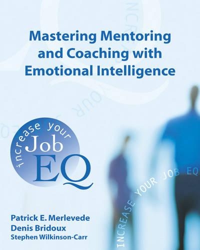 Книга «Mastering Mentoring and Coaching with Emotional Intelligence: Increase Your Job EQ ...