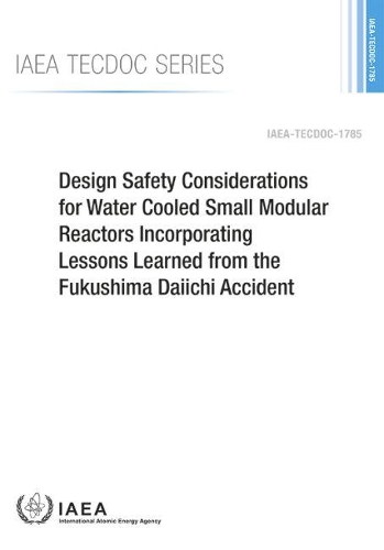 Книга «Design Safety Considerations for Water Cooled Small Modular Reactors Incorporating ...